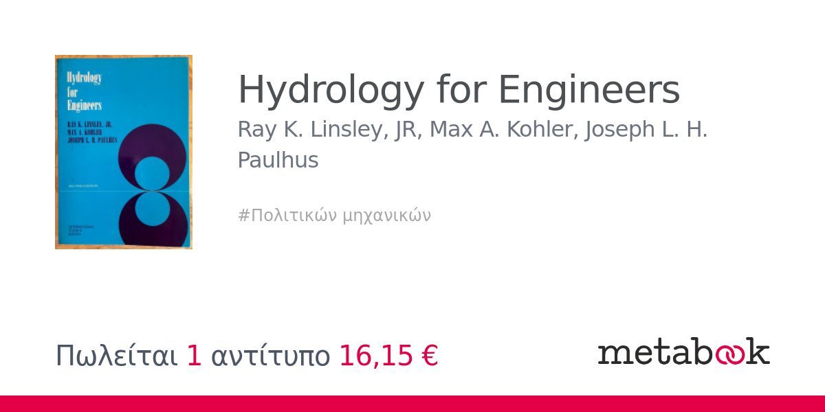 Hydrology for Engineers: Ray K. Linsley, Jr, Max A. Kohler, Joseph L. H ...