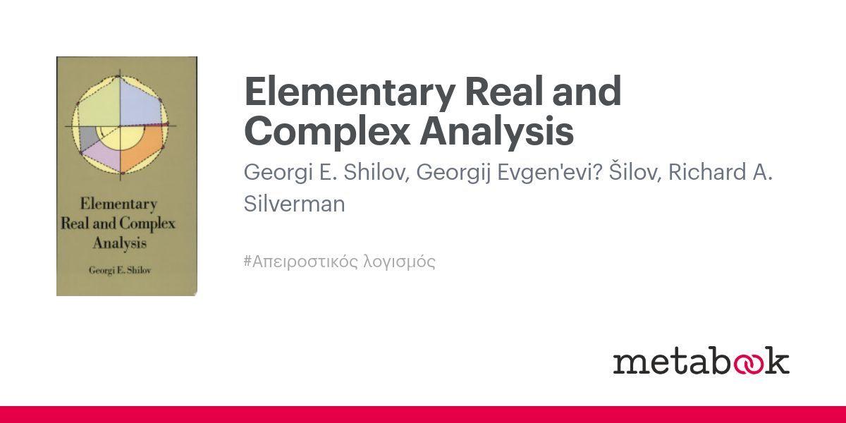 Elementary Real and Complex Analysis: Georgi E. Shilov, Georgij Evgen'evi? Šilov, Richard A ...