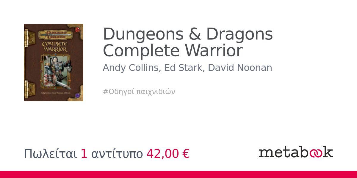 Dungeons & Dragons Complete Warrior: Andy Collins, Ed Stark, David ...