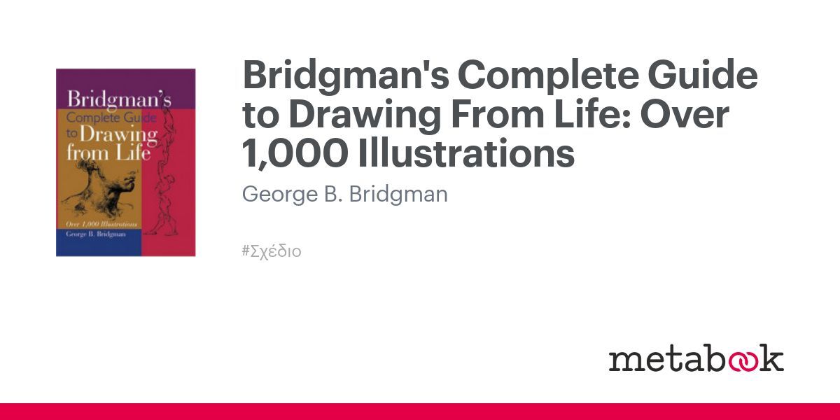 Bridgman's Complete Guide to Drawing From Life: Over 1,000 ...
