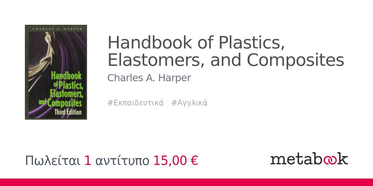 Handbook of Plastics, Elastomers, and Composites: Charles A. Harper ...
