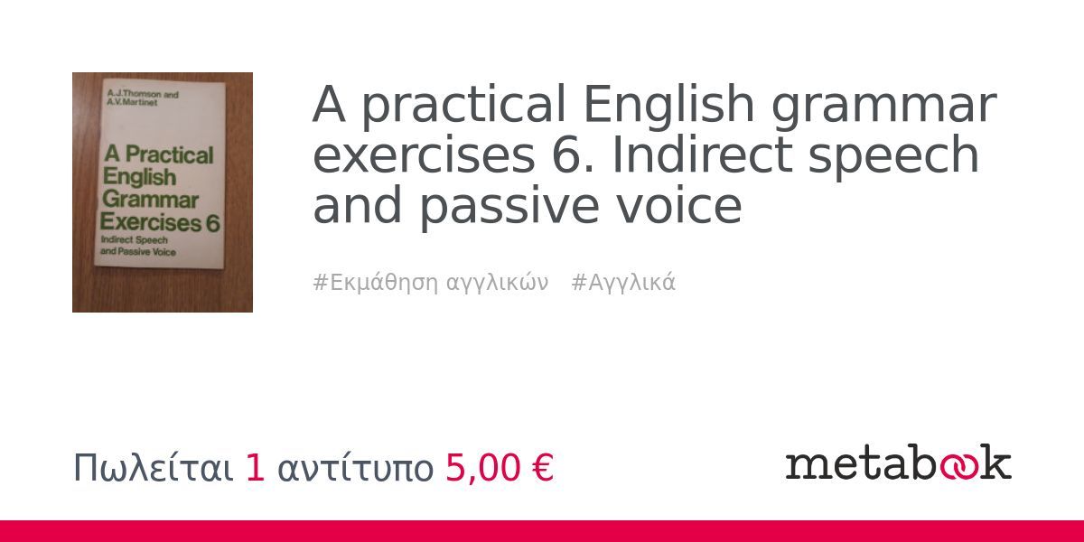 A practical English grammar exercises 6. Indirect speech and passive voice | metabook.gr