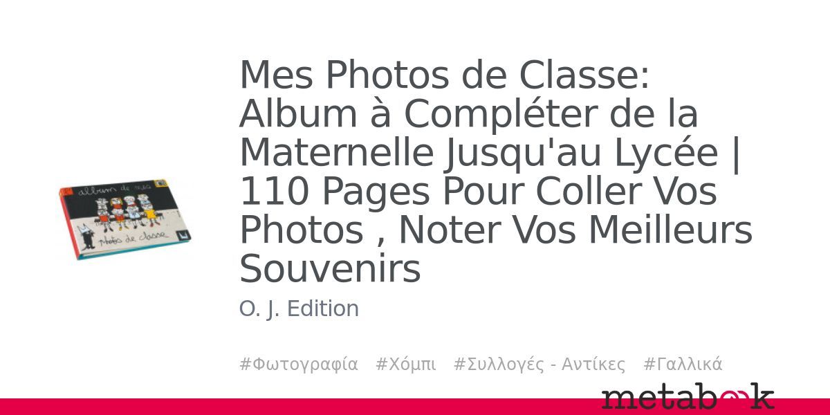 Mes Photos de Classe: Album à Compléter de la Maternelle Jusqu'au Lycée ...