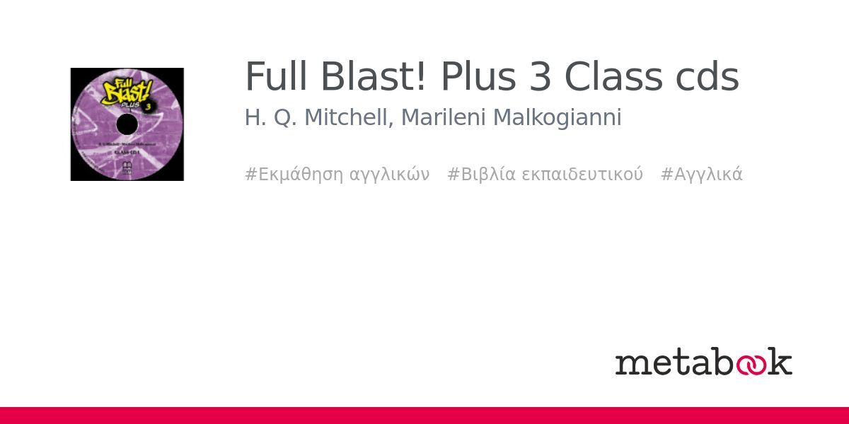 Full Blast! Plus 3 Class cds: H. Q. Mitchell, Marileni Malkogianni ...