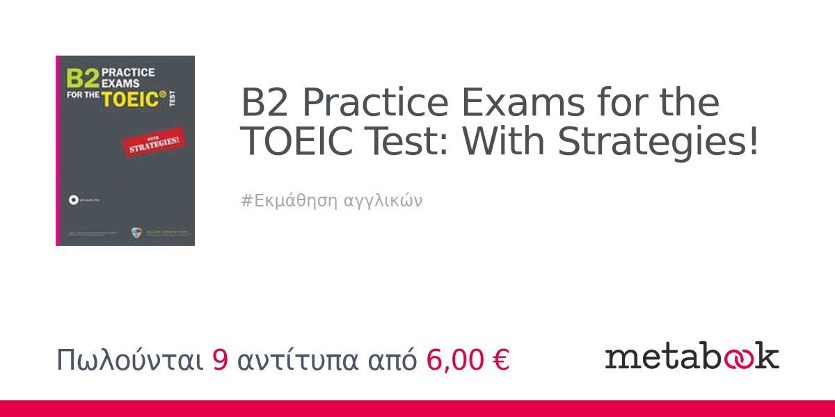 B2 Practice Exams for the TOEIC Test: With Strategies! | metabook.gr