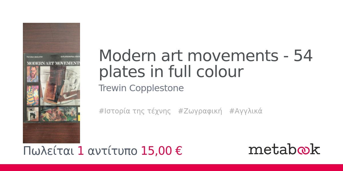 Modern art movements - 54 plates in full colour: Trewin Copplestone ...