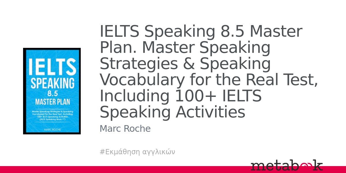 IELTS Speaking 8.5 Master Plan. Master Speaking Strategies & Speaking ...