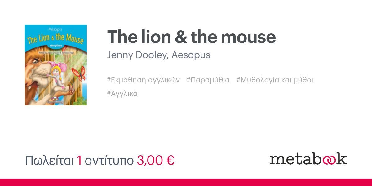 The lion & the mouse: Jenny Dooley, Aesopus | metabook.gr