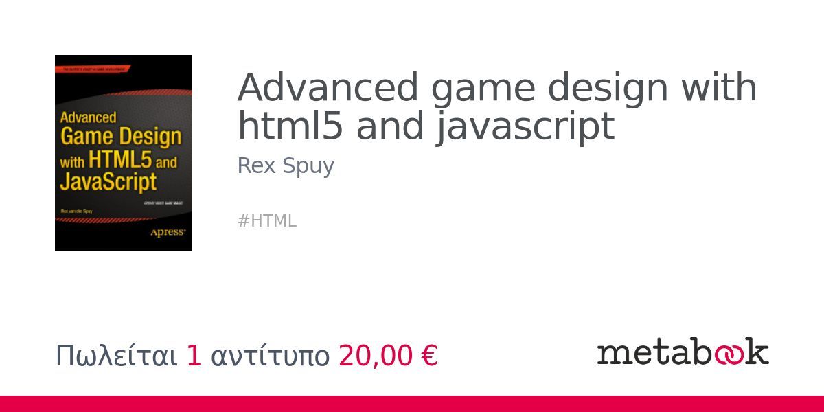 Advanced Game Design With Html5 And Javascript Rex Spuy Metabookgr