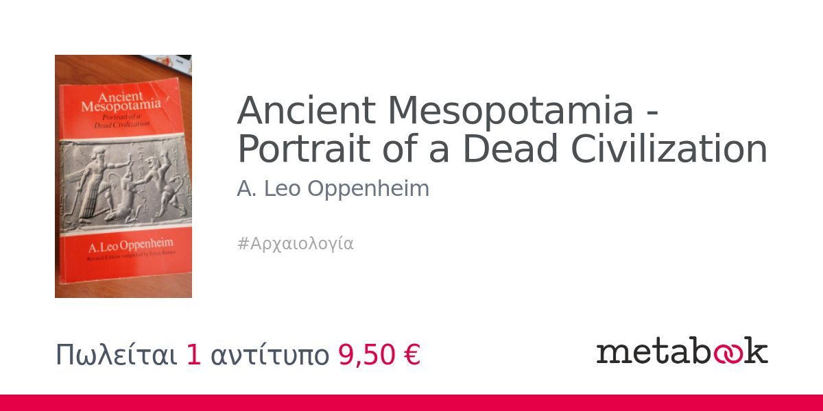 Ancient Mesopotamia - Portrait of a Dead Civilization: A. Leo Oppenheim ...