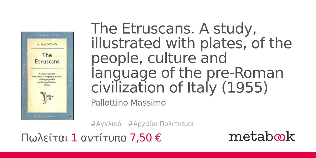 The Etruscans. A study, illustrated with plates, of the people, culture ...