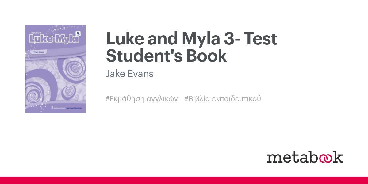 Luke and Myla 3- Test Student's Book: Jake Evans | metabook.gr