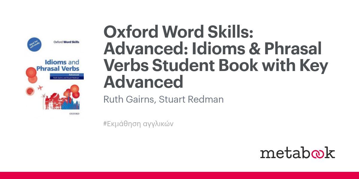 Oxford Word Skills: Advanced: Idioms & Phrasal Verbs Student Book with ...