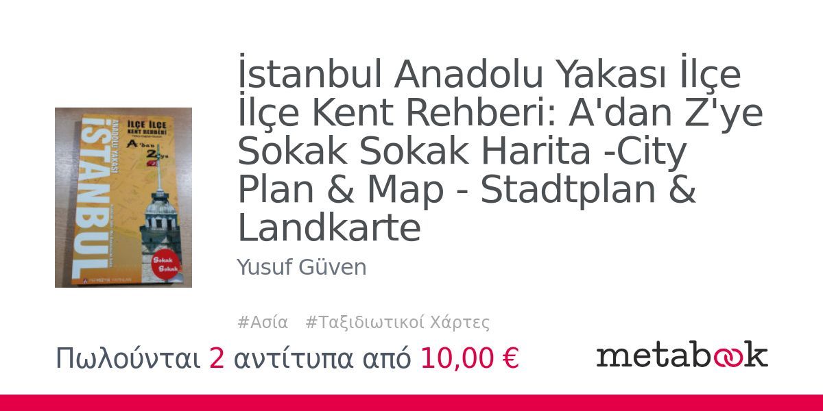 İstanbul Anadolu Yakası İlçe İlçe Kent Rehberi: A'dan Z'ye Sokak Sokak ...