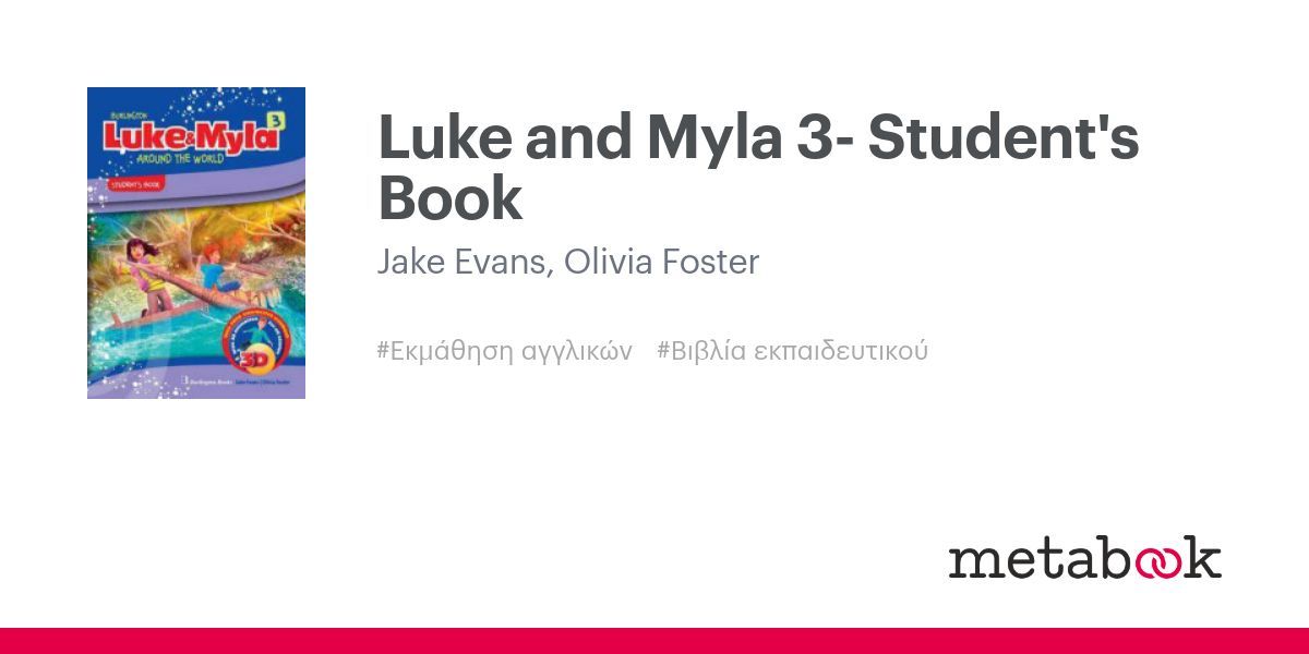 Luke and Myla 3- Student's Book: Jake Evans, Olivia Foster | metabook.gr
