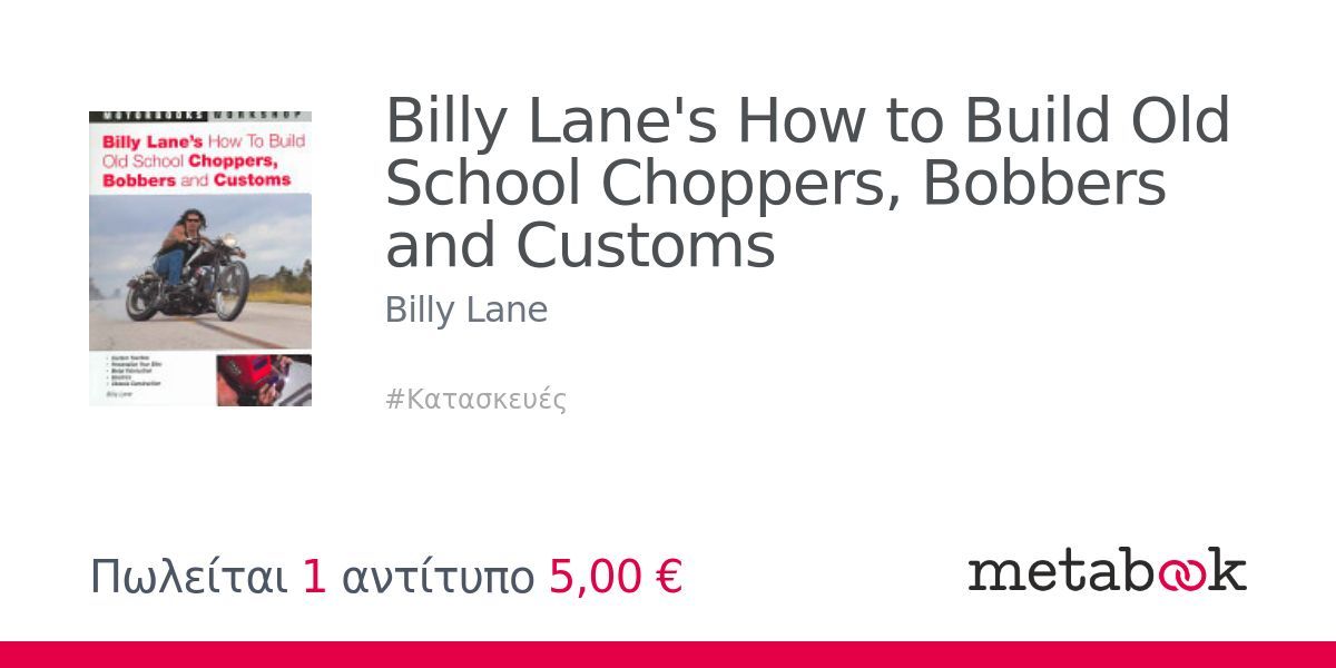 Billy Lane's How to Build Old School Choppers, Bobbers and Customs ...