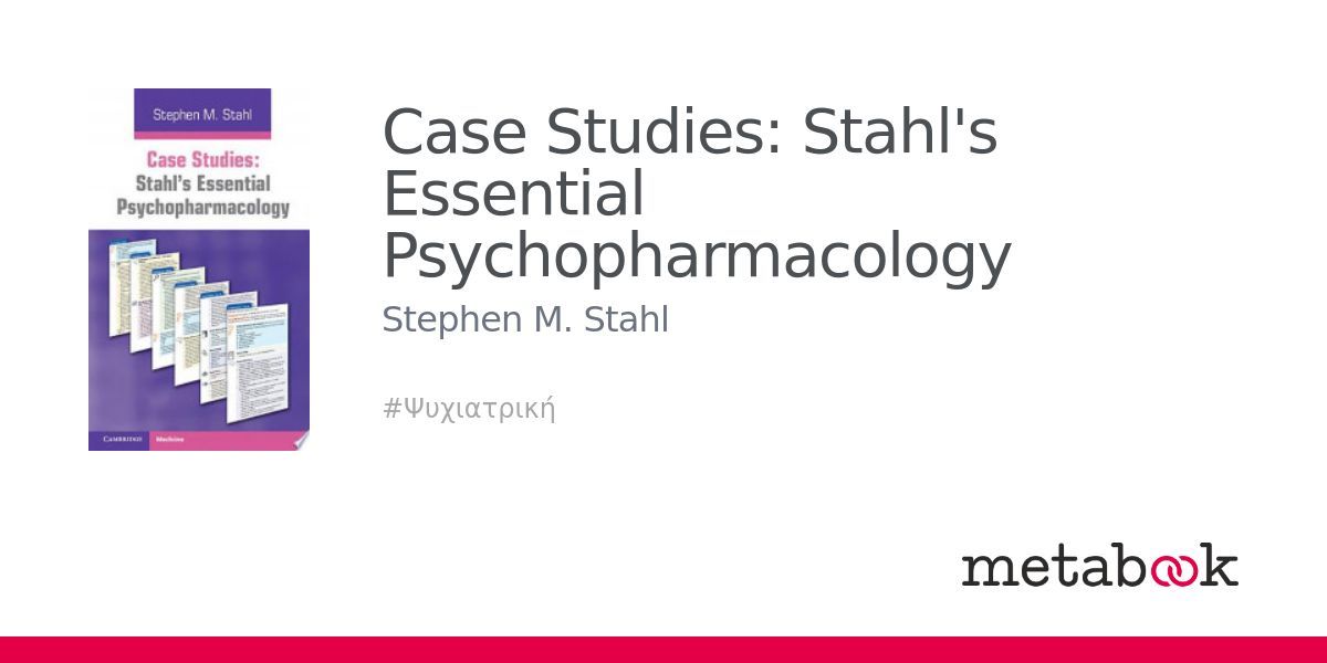 Case Studies: Stahl's Essential Psychopharmacology: Stephen M. Stahl ...
