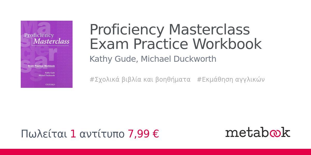 Proficiency Masterclass Exam Practice Workbook: Kathy Gude, Michael Duckworth | metabook.gr
