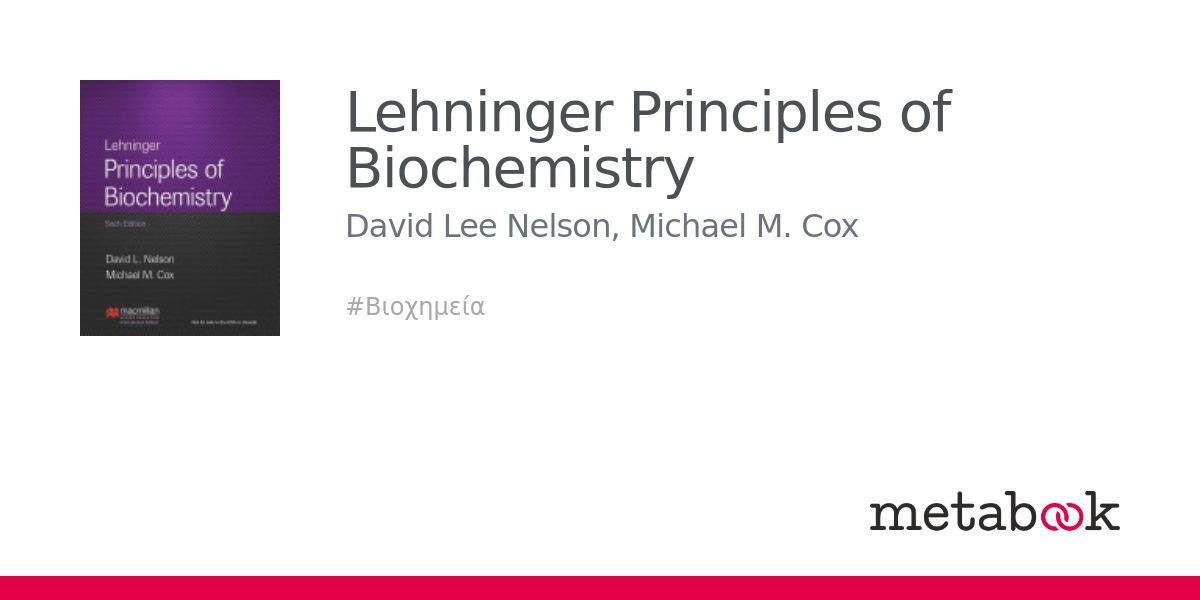 Lehninger Principles of Biochemistry: David Lee Nelson, Michael M. Cox ...