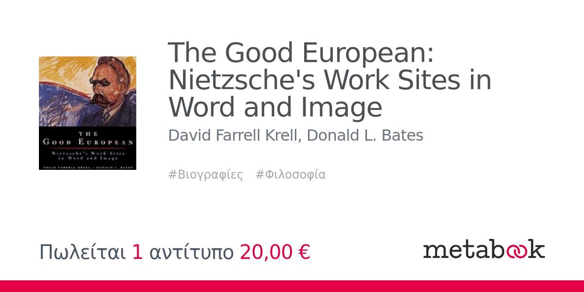 The Good European: Nietzsche's Work Sites in Word and Image: David ...
