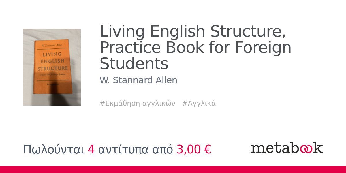 Living English Structure, Practice Book for Foreign Students: W ...