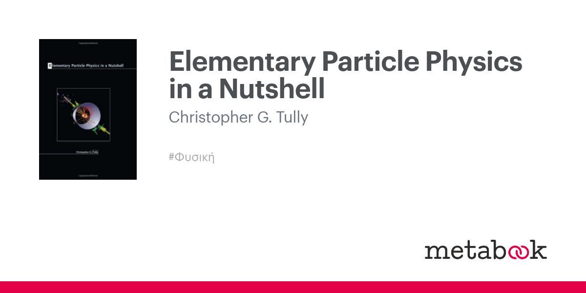 Elementary Particle Physics in a Nutshell: Christopher G. Tully ...