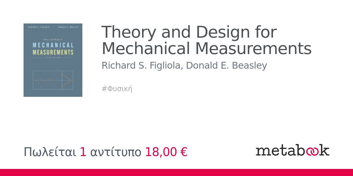 Theory and Design for Mechanical Measurements: Richard S. Figliola, Donald E. Beasley | metabook.gr