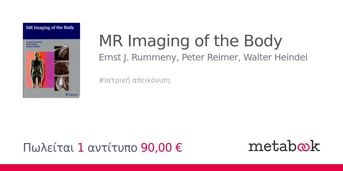 MR Imaging of the Body: Ernst J. Rummeny, Peter Reimer, Walter Heindel ...