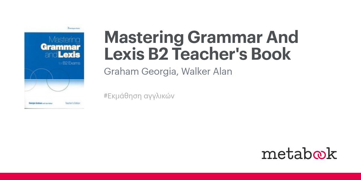 Mastering Grammar And Lexis B2 Teacher's Book: Graham Georgia, Walker ...