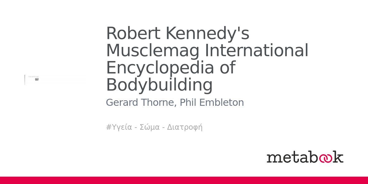 Robert Kennedy's Musclemag International Encyclopedia of Bodybuilding ...