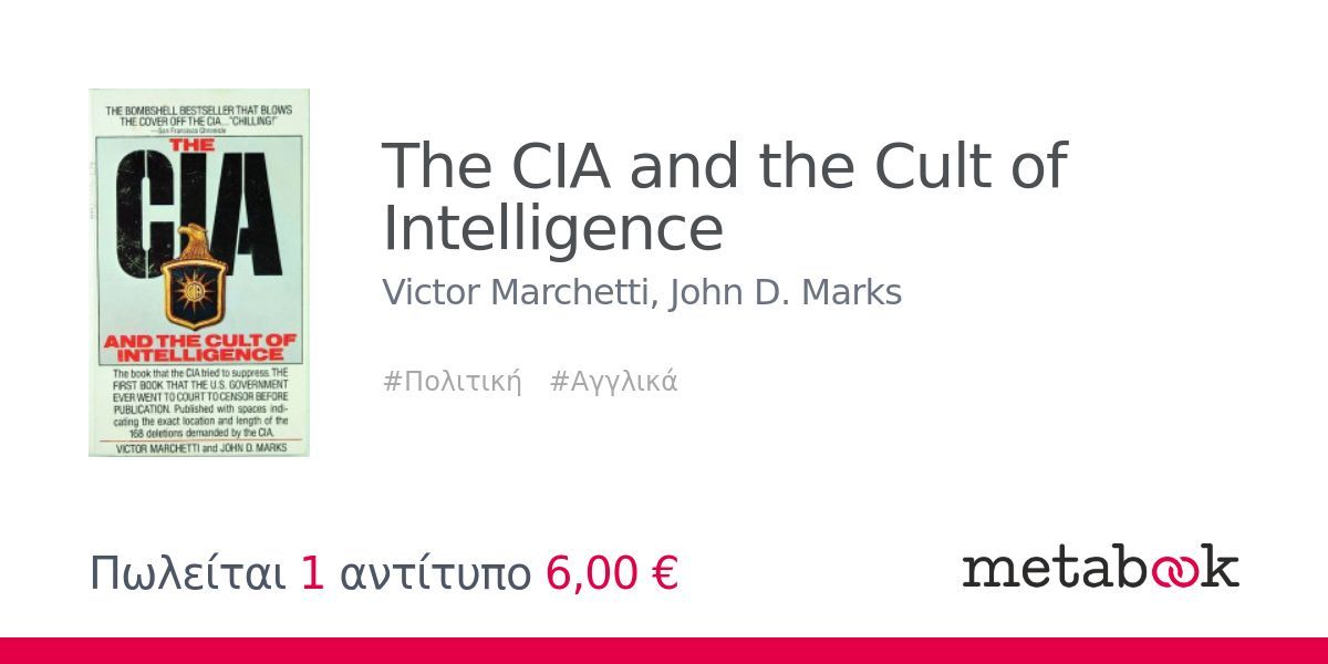 The CIA and the Cult of Intelligence: Victor Marchetti, John D. Marks ...