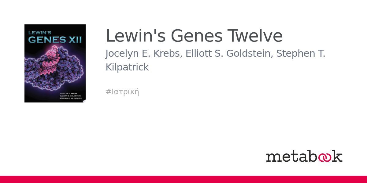 Lewin's Genes Twelve: Jocelyn E. Krebs, Elliott S. Goldstein, Stephen T ...
