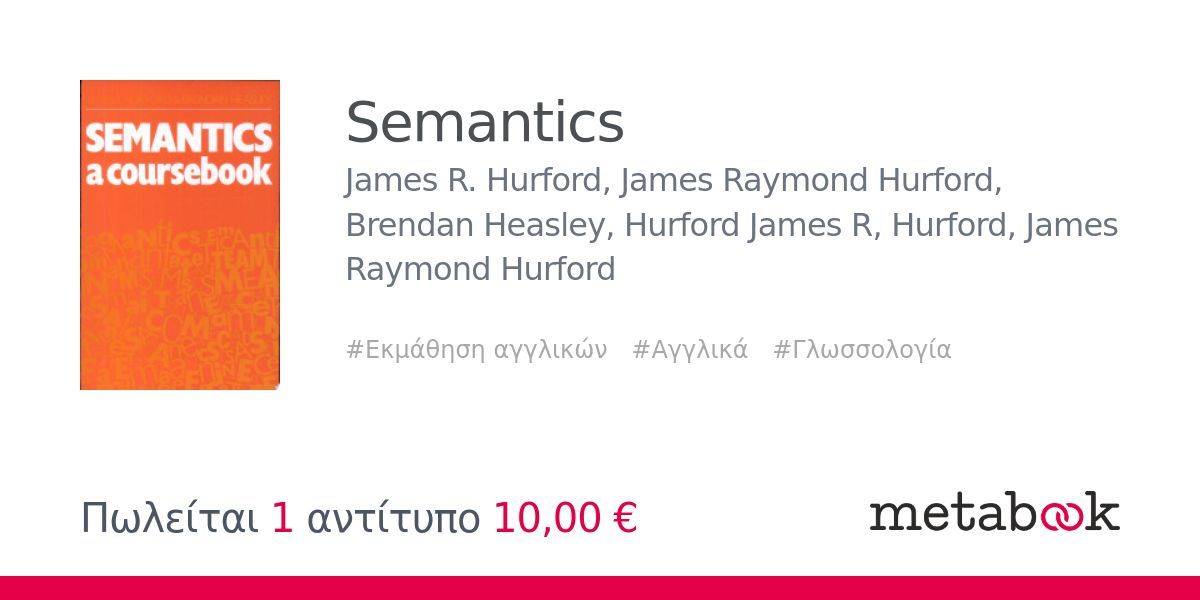 Semantics: James R. Hurford, James Raymond Hurford, Brendan Heasley ...
