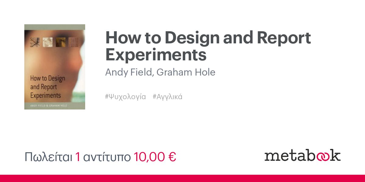 How to Design and Report Experiments: Andy Field, Graham Hole | metabook.gr
